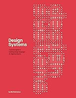 Design Systems: A practical guide to creating design languages for ...