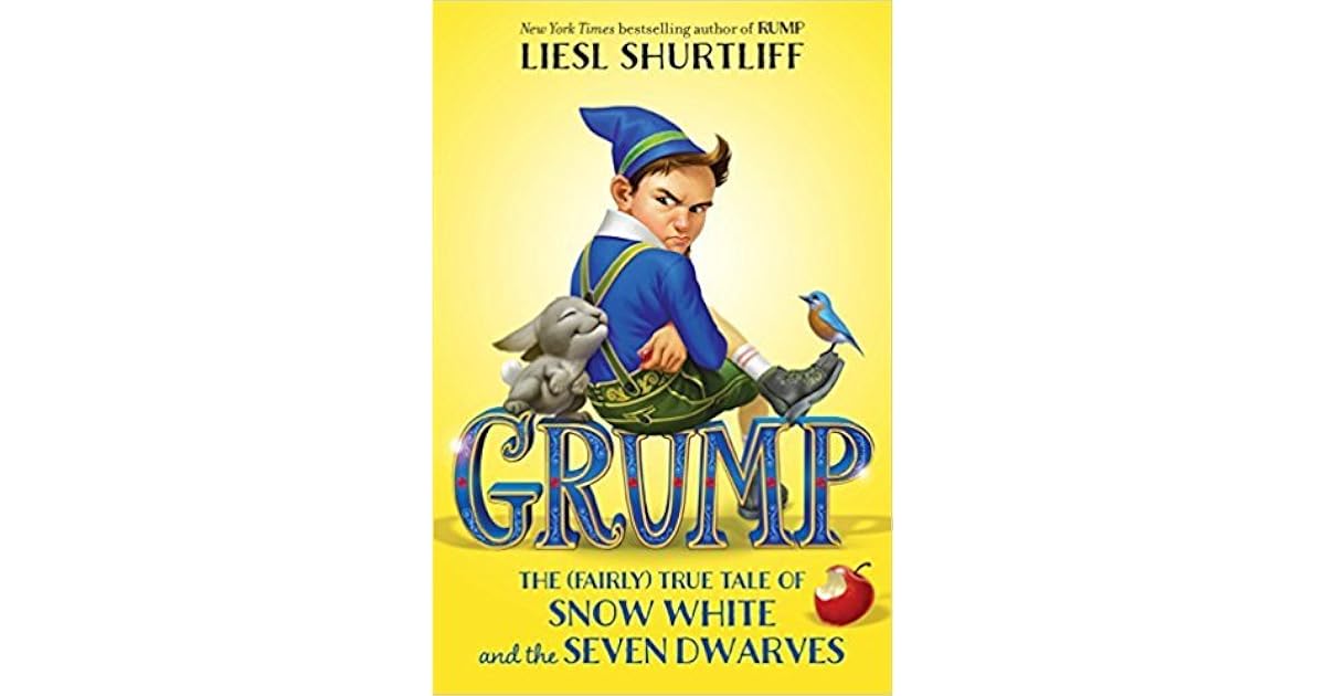 Grump: The (Fairly) True Tale of Snow White and the Seven Dwarves by ...