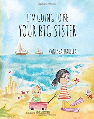 I'm Going to Be Your Big Sister by Vanessa Barilla