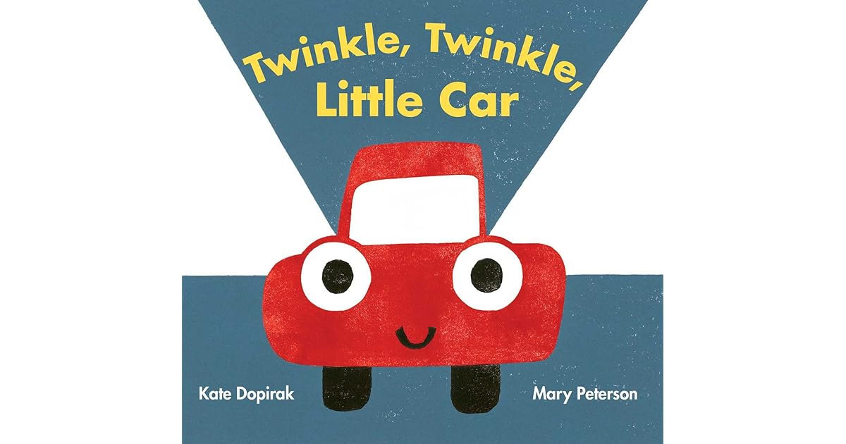 Twinkle, Twinkle, Little Car by Kate Dopirak