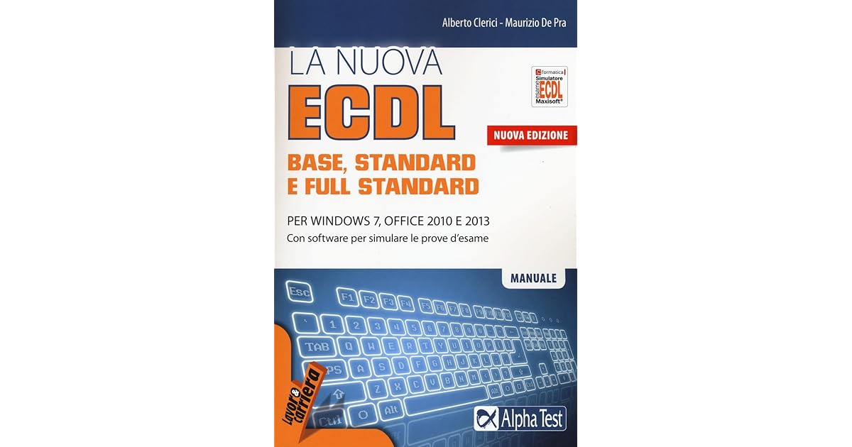 La nuova ECDL base, stantard e full standard. Per Windows 7, Office ...
