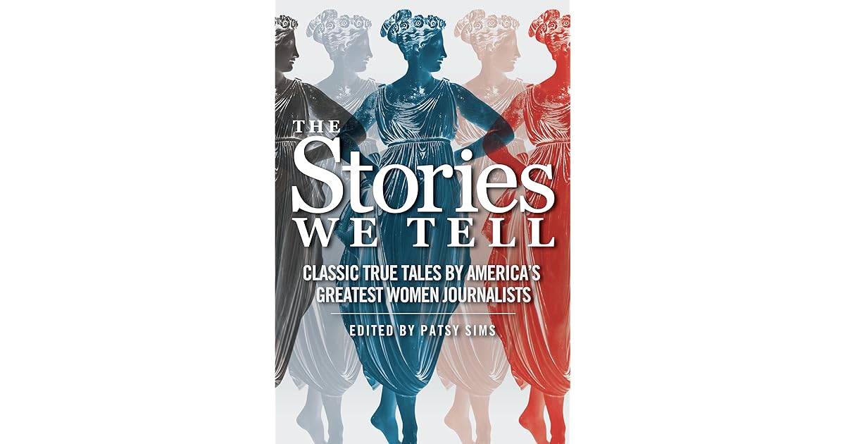The Stories We Tell: Classic True Tales by America's Greatest Women ...