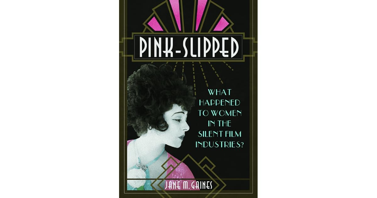 Pink-Slipped: What Happened to Women in the Silent Film Industries? by ...