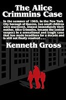The Alice Crimmins Case by Kenneth G. Gross