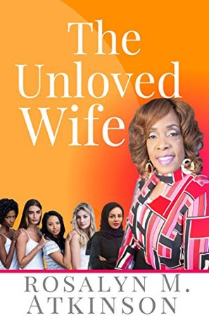 The Unloved Wife by Rosalyn Atkinson