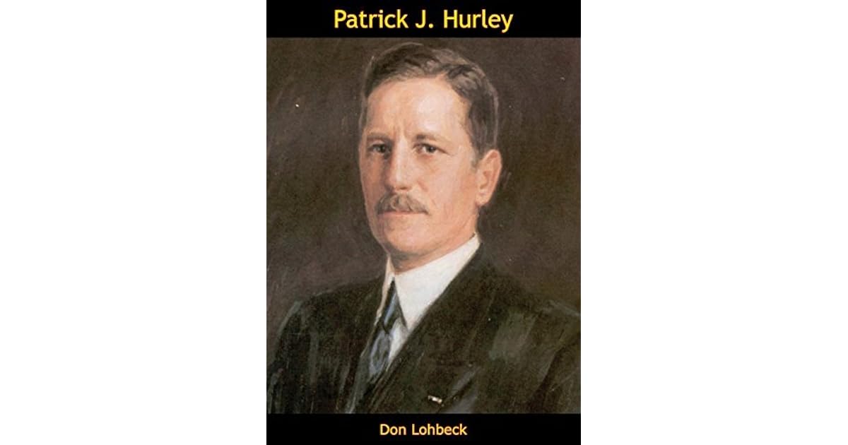 Patrick J. Hurley by Don Lohbeck