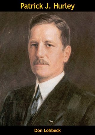Patrick J. Hurley by Don Lohbeck
