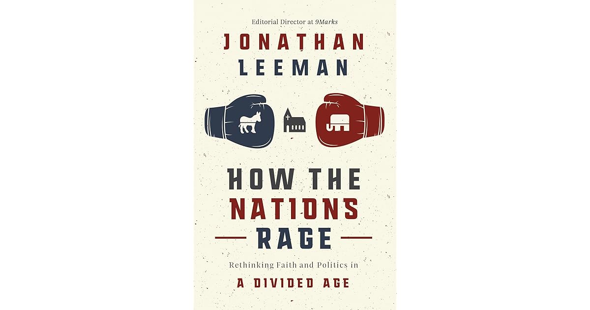 How the Nations Rage: Rethinking Faith and Politics in a Divided Age by ...