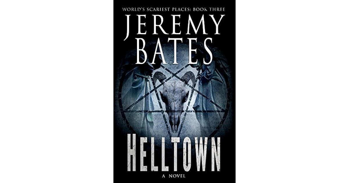 Helltown (World's Scariest Places #3) by Jeremy Bates