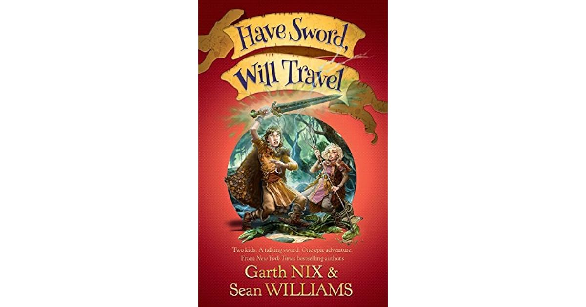 Have Sword, Will Travel by Garth Nix