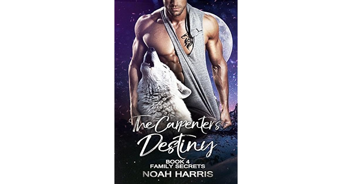 The Carpenter's Destiny (Family Secrets, #4) by Noah Harris