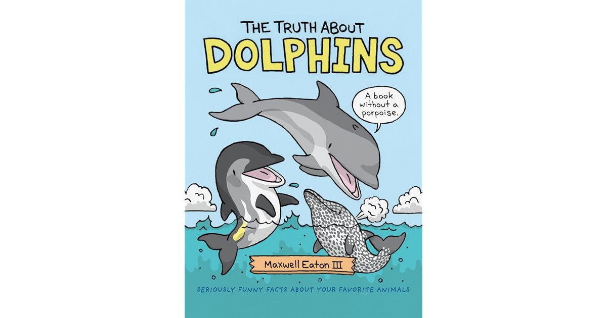 The Truth About Dolphins: Seriously Funny Facts About Your Favorite ...