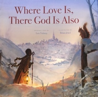 Where Love Is, There God Is Also by Leo Tolstoy