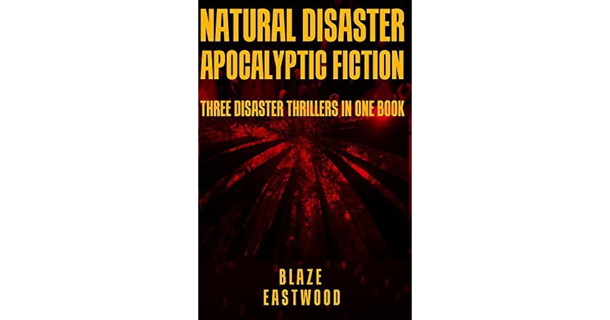Natural Disaster Apocalyptic Fiction: Three Disaster Thrillers in One ...