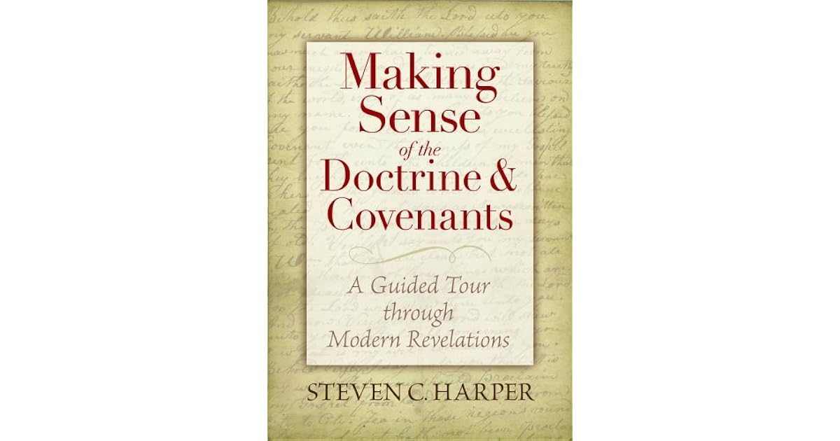 Making Sense of the Doctrine & Covenants: A Guided Tour Through Modern ...