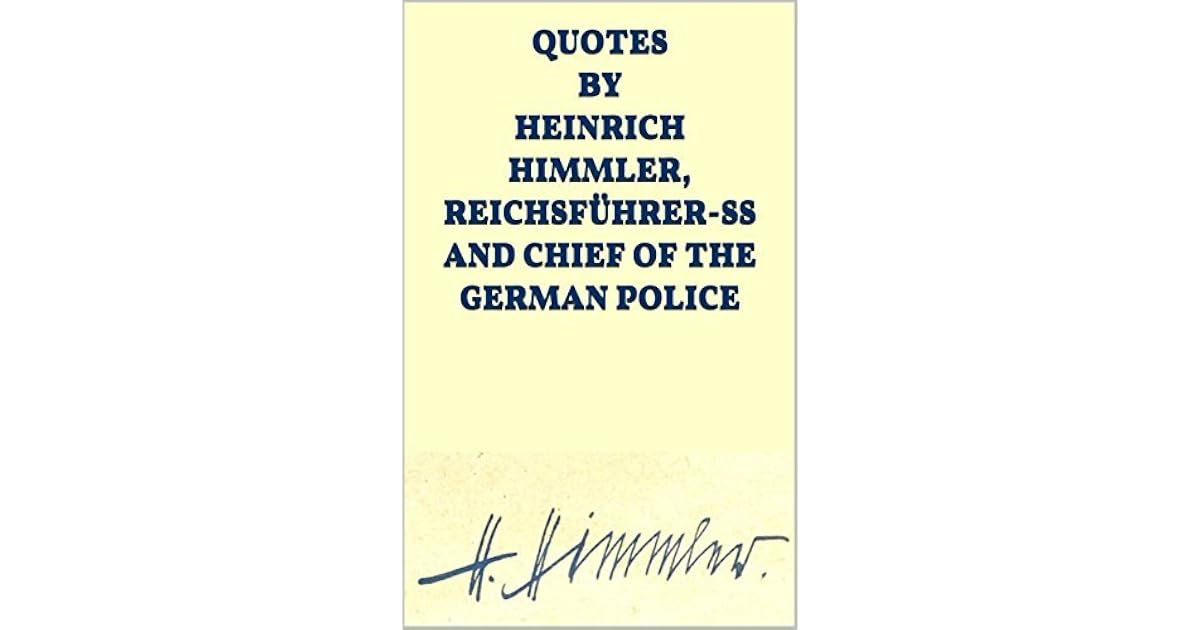Quotes by Heinrich Himmler, Reichsführer-SS and Chief of the German ...