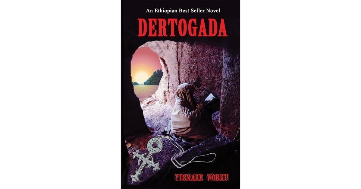 Dertogada (An Ethiopian Best Seller Novel) by Yismake Worku