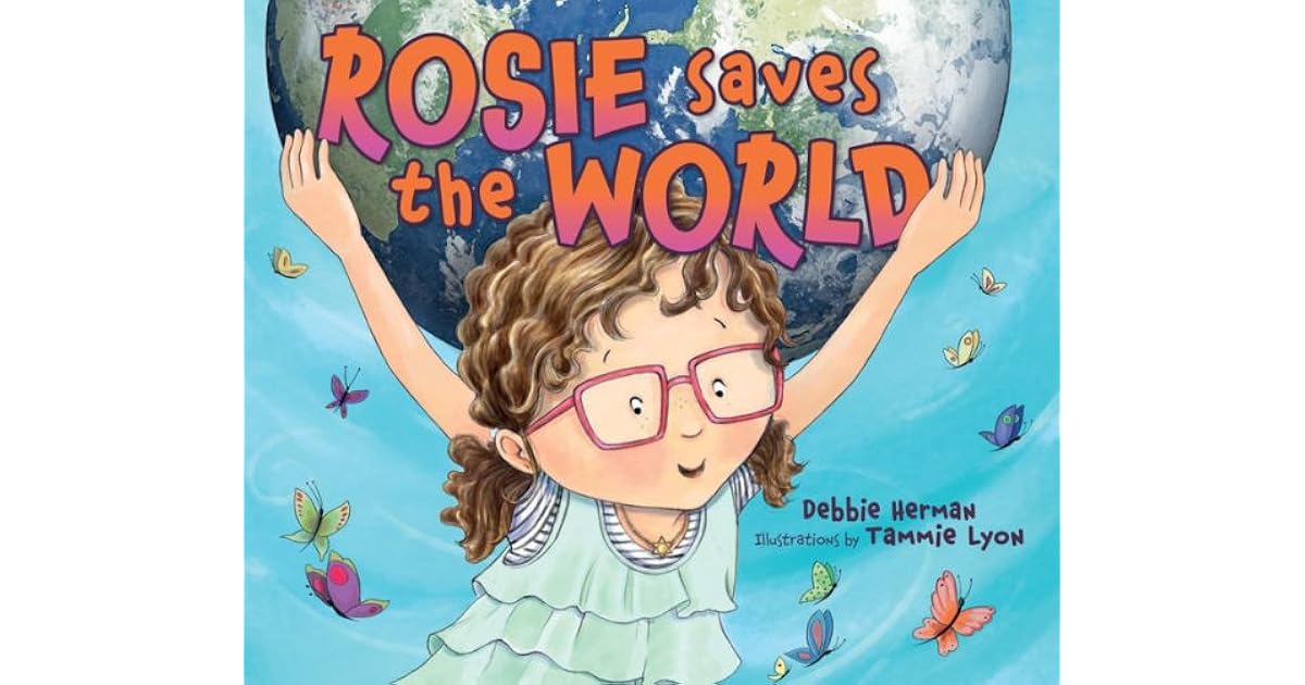 Rosie Saves the World by Debbie Herman
