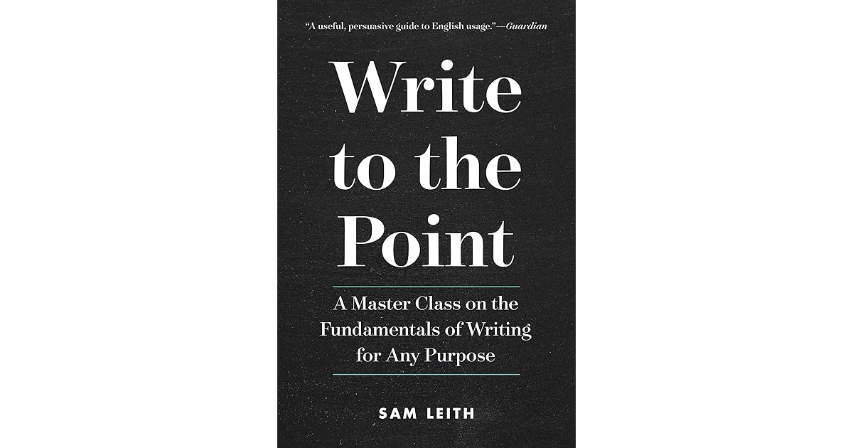 Write to the Point: A Master Class on the Fundamentals of Writing for ...