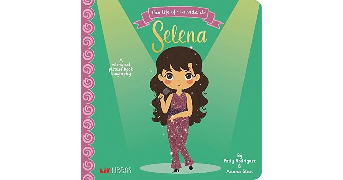 The Life of - La Vida de Selena: A Bilingual Picture Book Biography by ...