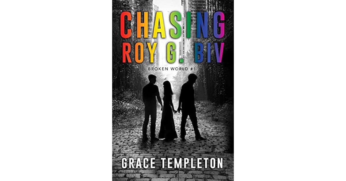 Broken World (Chasing Roy G. Biv Book 1) by Grace Templeton