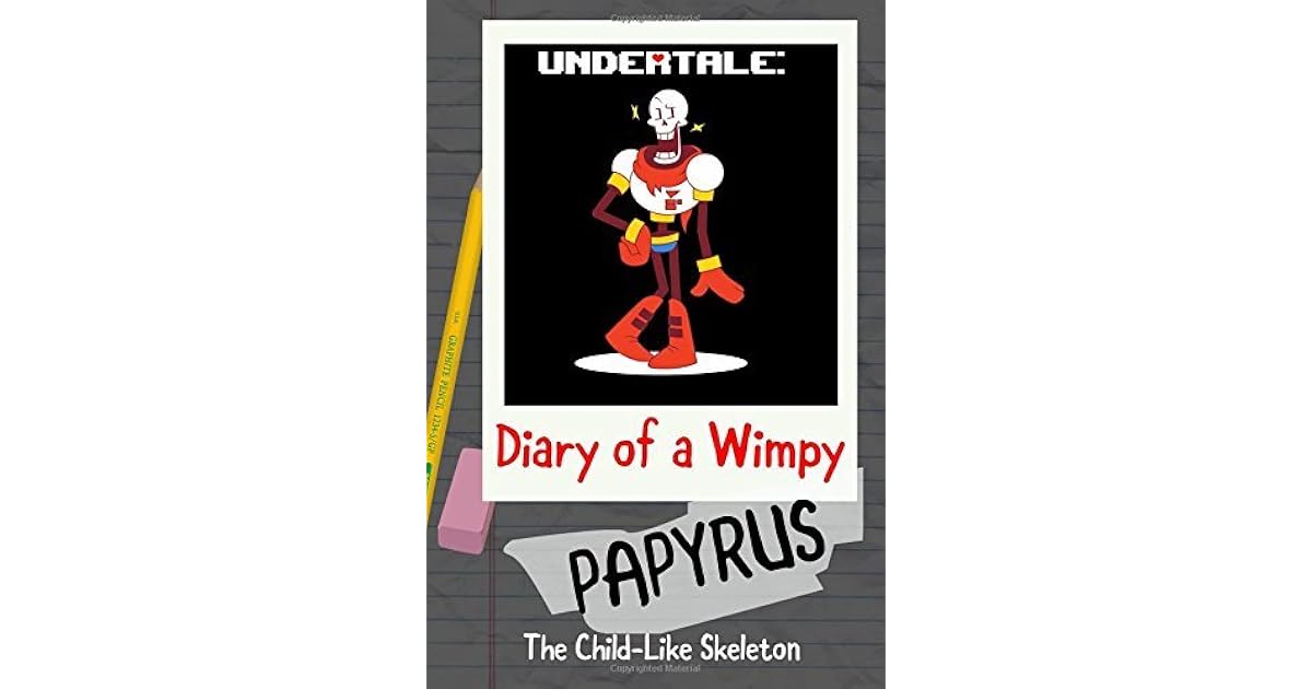 Undertale: Diary of a Wimpy Papyrus The Child-Like Skeleton by Eric DaVasio