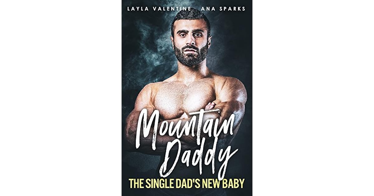 Mountain Daddy: The Single Dad's New Baby by Layla Valentine