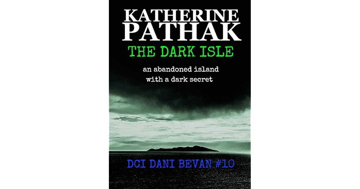 The Dark Isle (The DCI Dani Bevan, #10) by Katherine Pathak