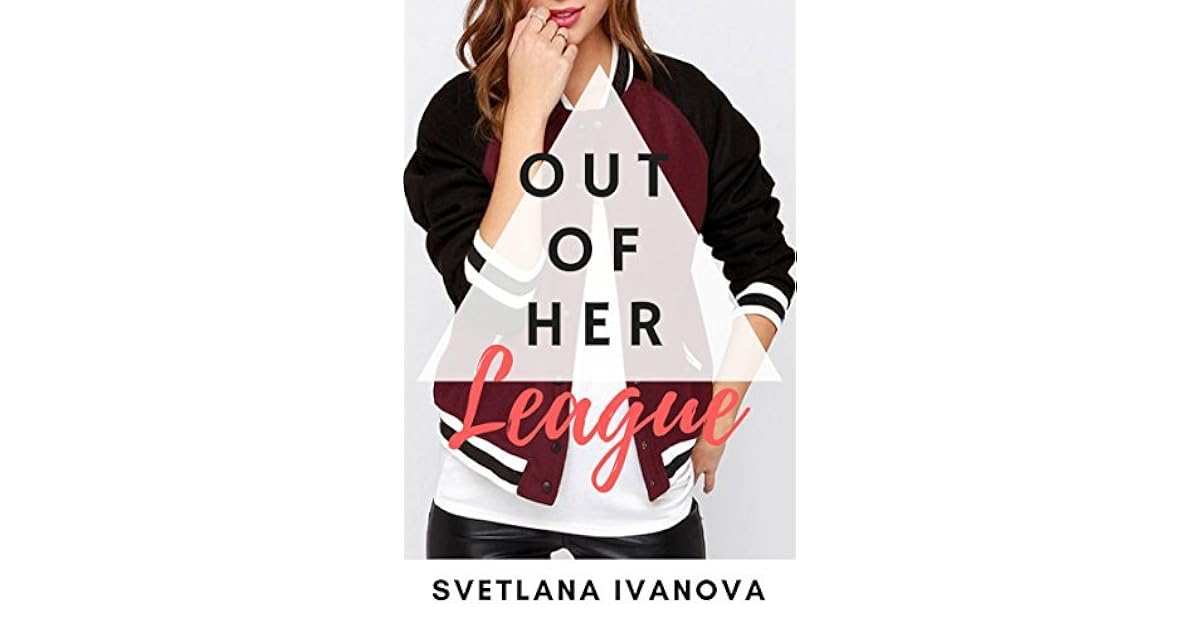 Out of Her League by Svetlana R. Ivanova