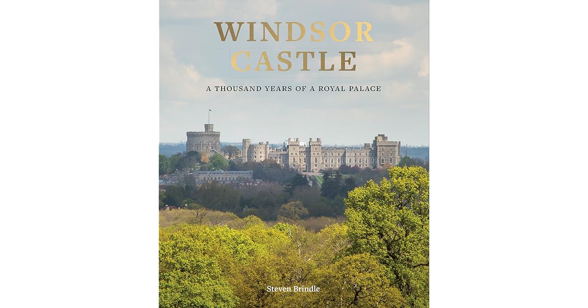 Windsor Castle: A Thousand Years of a Royal Palace by Steven Brindle