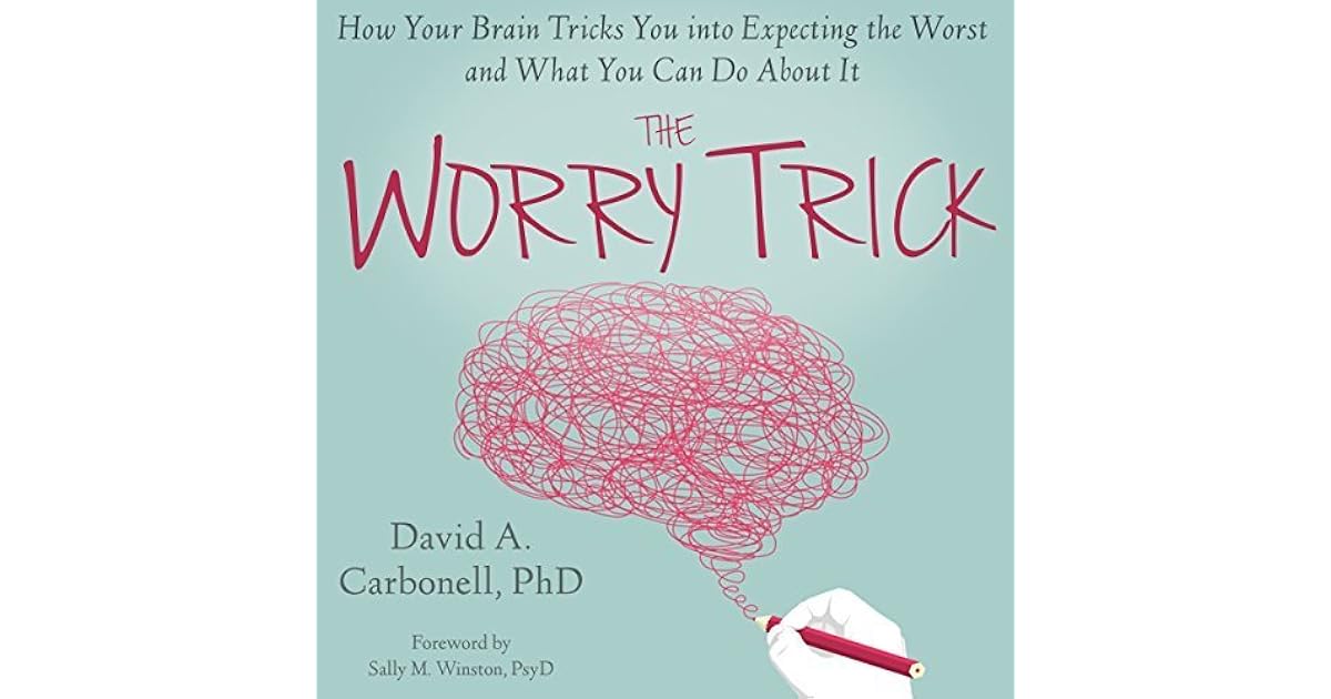The Worry Trick by David A. Carbonell