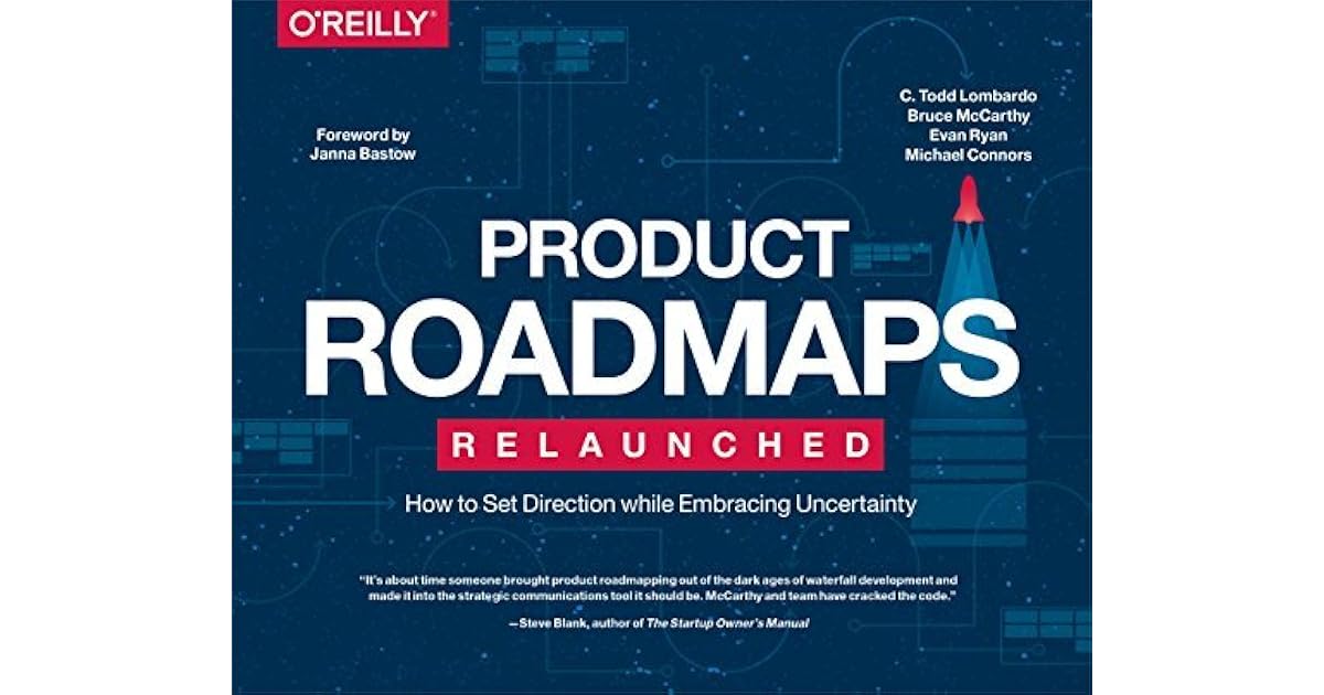 Product Roadmaps Relaunched: How to Set Direction while Embracing ...