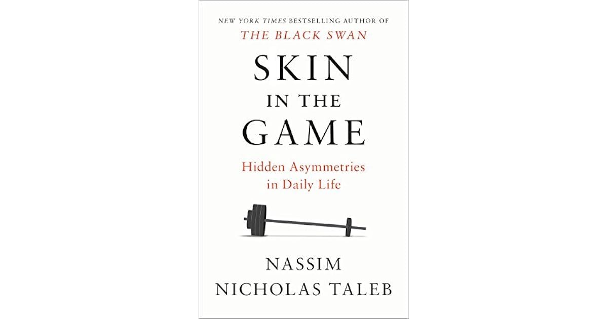 Skin in the Game: Hidden Asymmetries in Daily Life by Nassim Nicholas Taleb