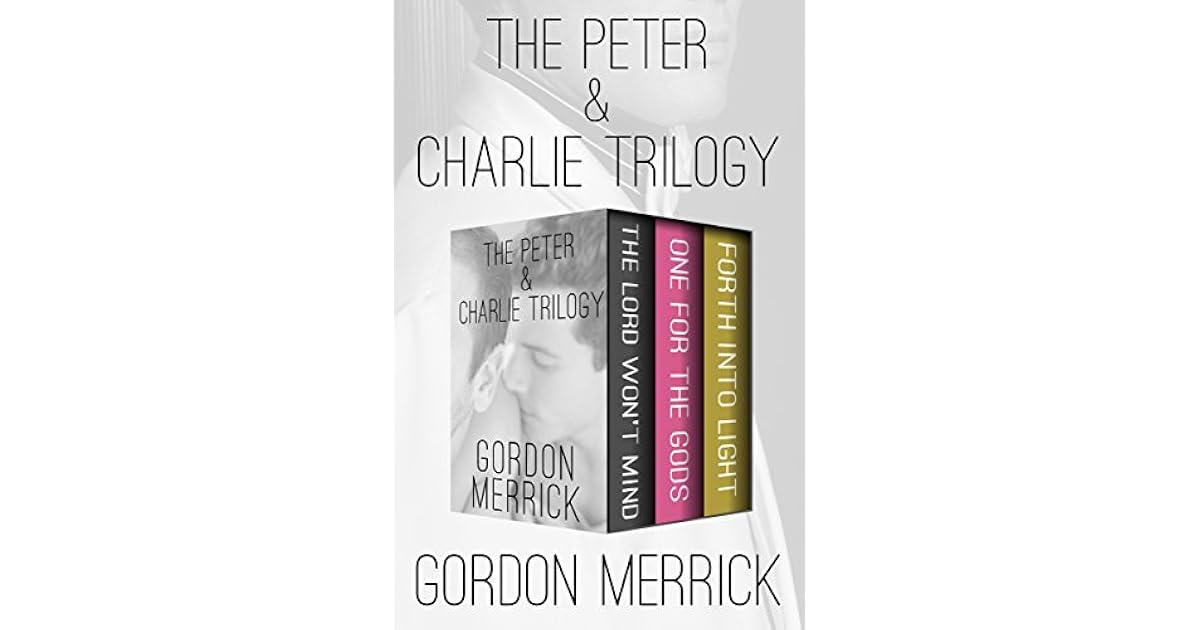 The Peter & Charlie Trilogy by Gordon Merrick