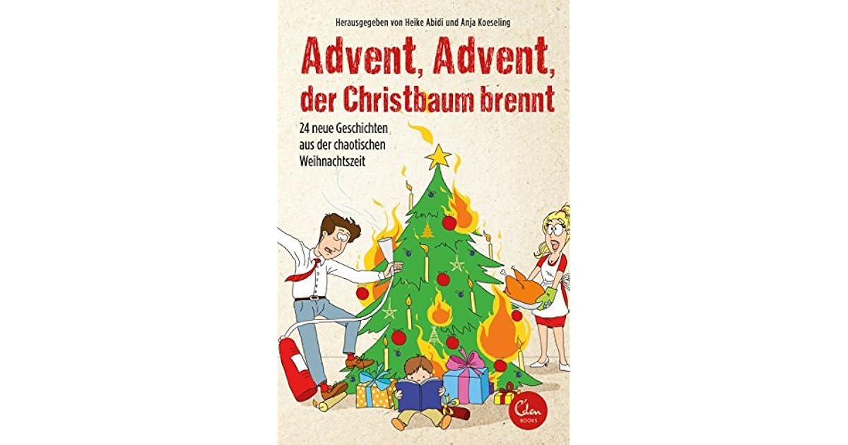 Advent, Advent, der Christbaum brennt!: 24 neue Geschichten aus der ...