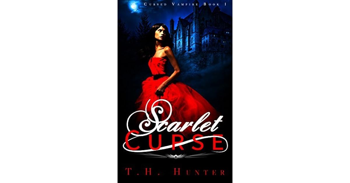 Scarlet Curse (Cursed Vampire #1) by T.H. Hunter