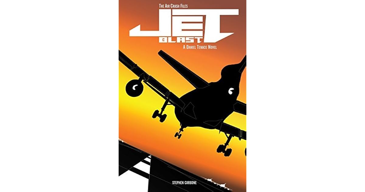 The Air Crash Files: Jet Blast: A Daniel Tenace Novel by Stephen Carbone