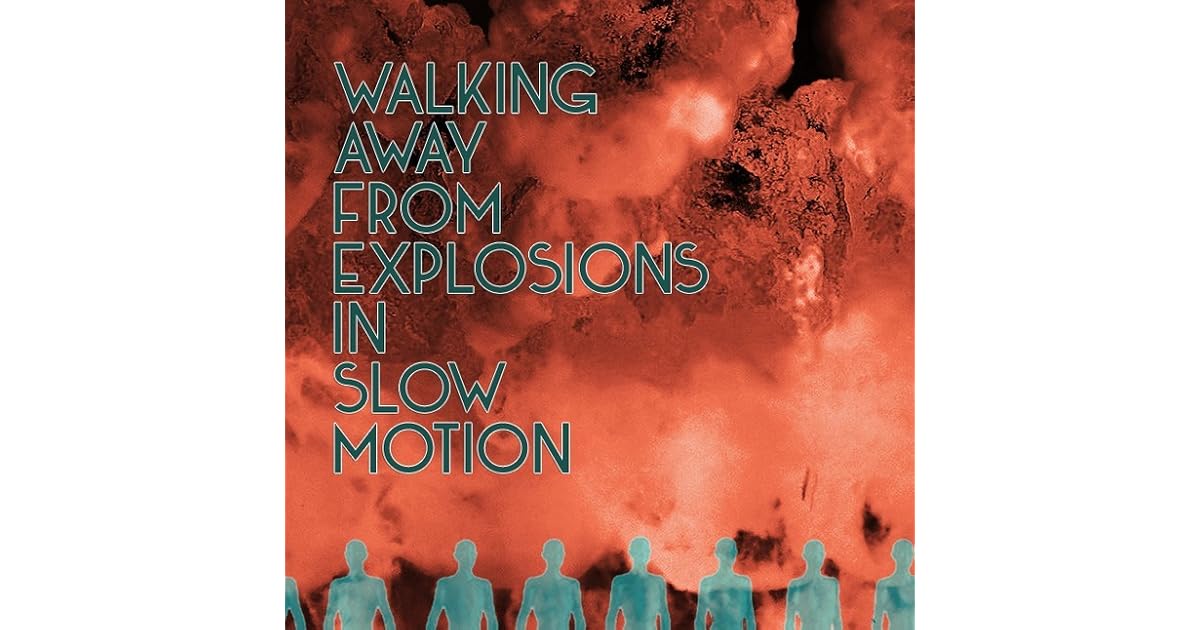 Walking Away From Explosions in Slow Motion by Gregory Crosby