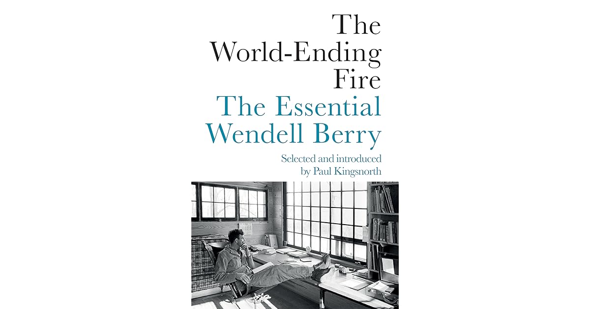Book giveaway for The World-Ending Fire by Wendell Berry Nov 08-Dec 01 ...