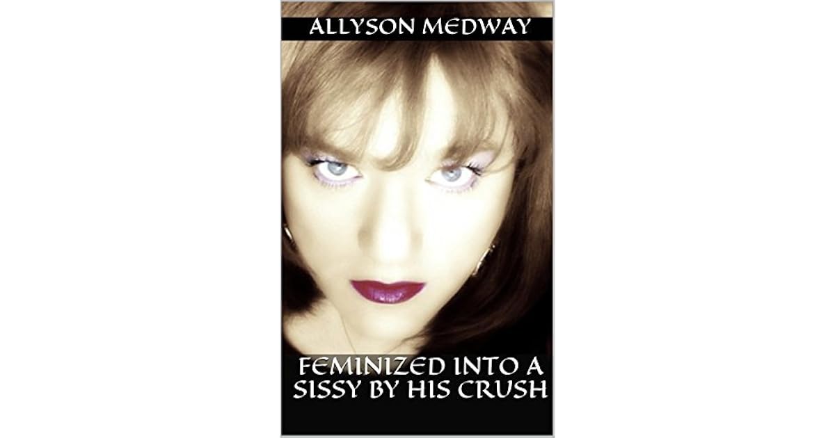 Feminized into a Sissy by his crush: A Sissy Maid Slave Forced ...