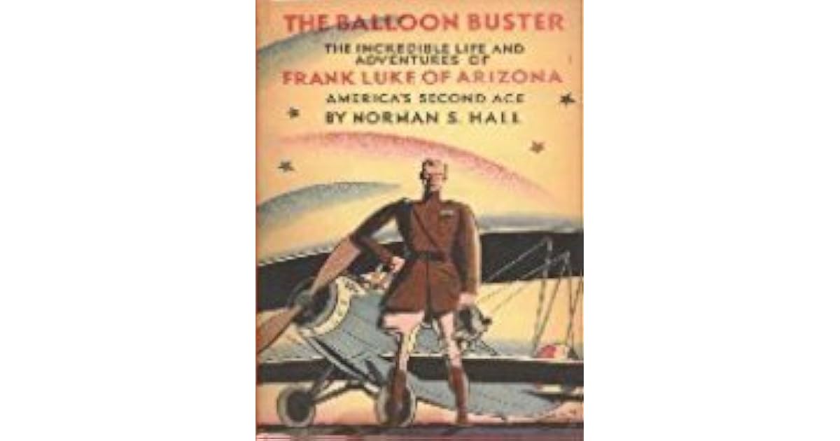 The Balloon Buster, Frank Luke Of Arizona by Norman S. Hall