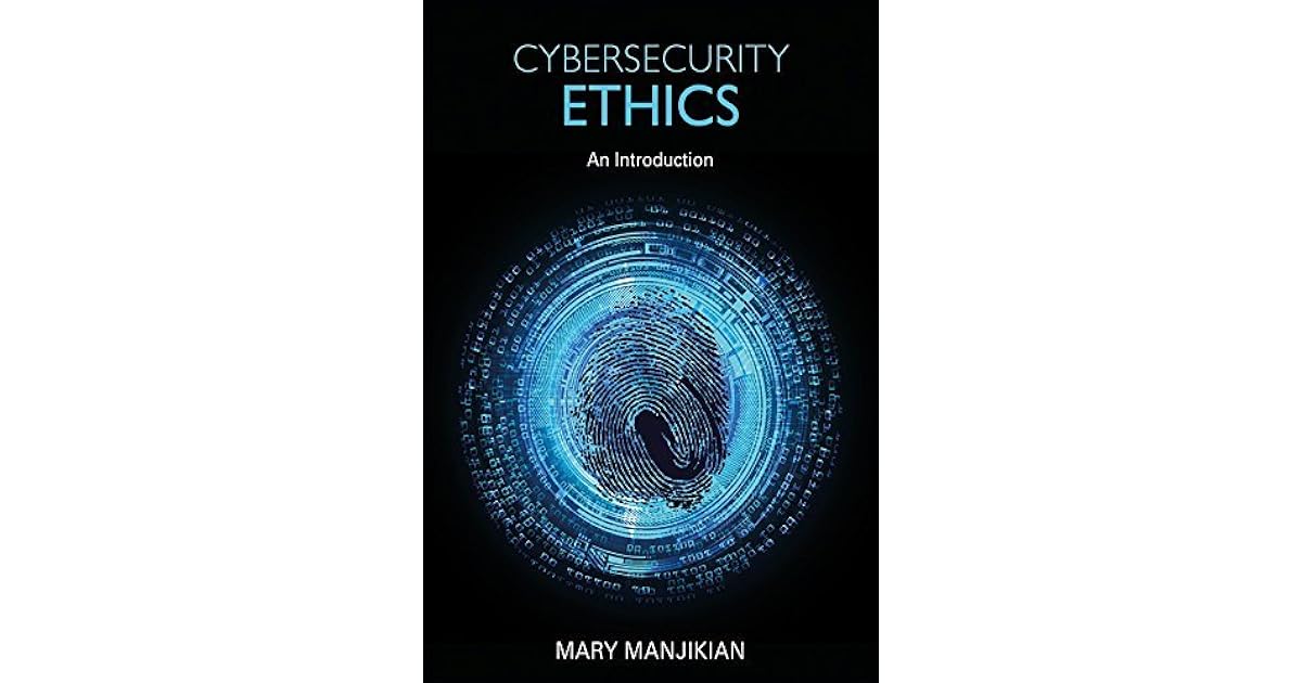 Cybersecurity Ethics: An Introduction by Mary Manjikian