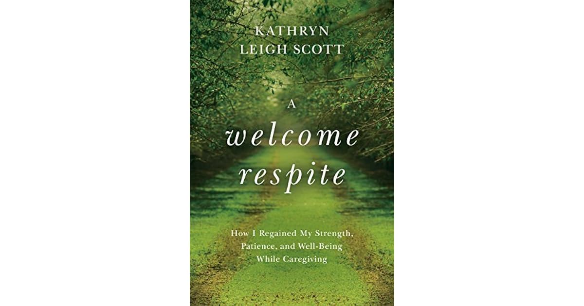 A Welcome Respite: How I Regained My Strength, Patience, and Well-Being ...