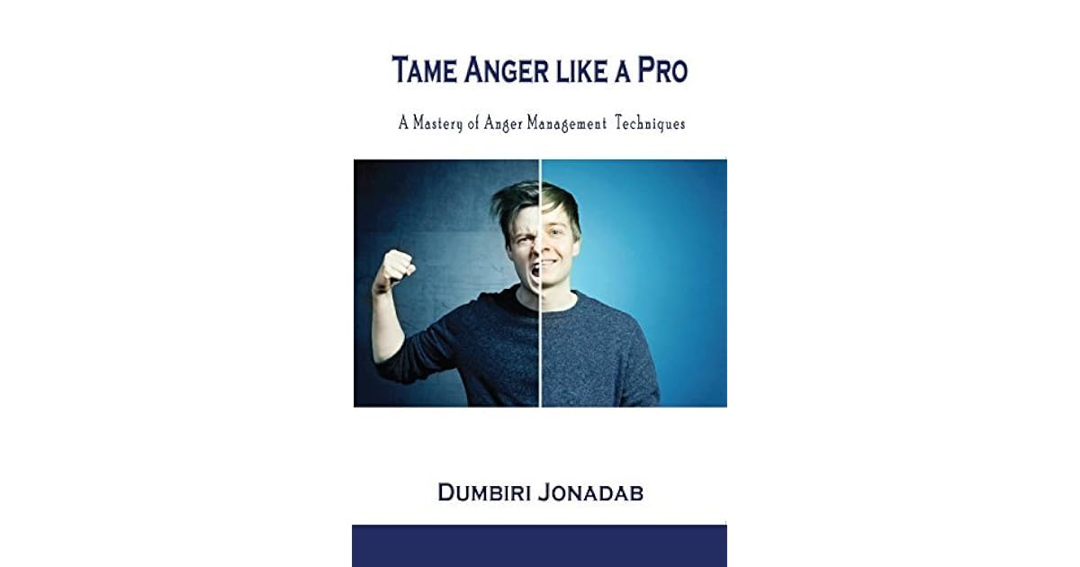 Tame Anger like a Pro: A Mastery of Anger Management Technique by ...