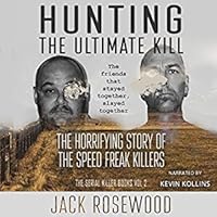 Hunting The Ultimate Kill: The Horrifying Story of the Speed Freak ...