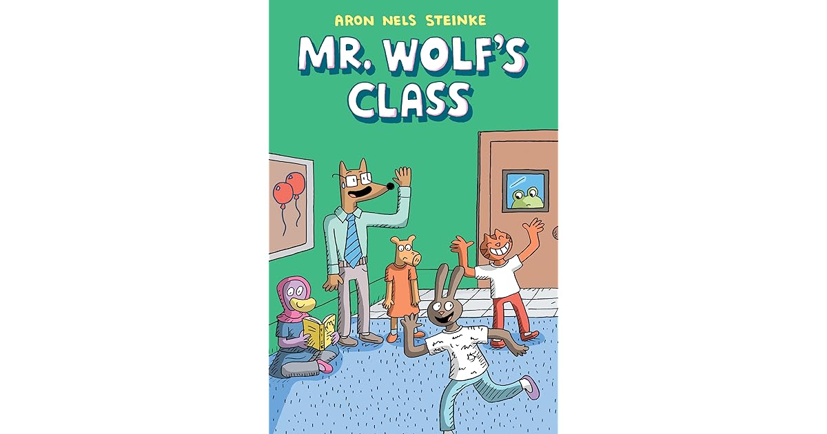 The Mr. Wolf's Class (Mr. Wolf's Class #1) by Aron Nels Steinke