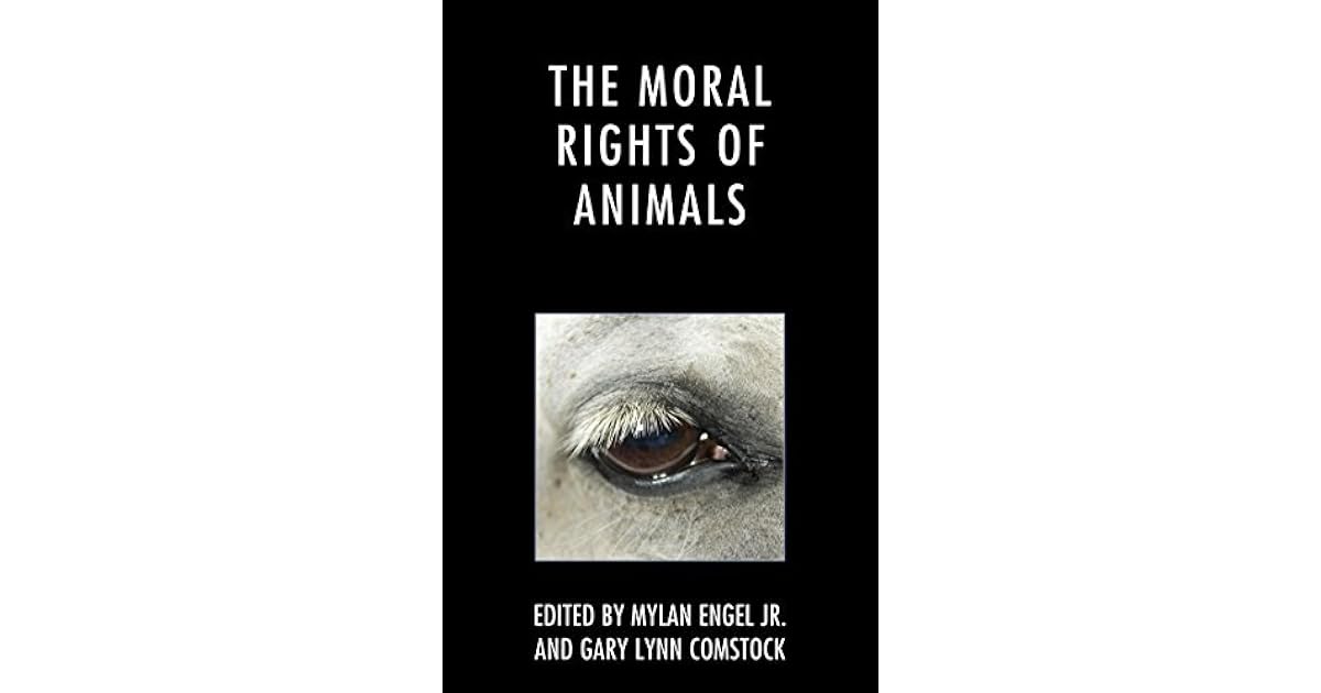 The Moral Rights of Animals by Gary Lynn Comstock