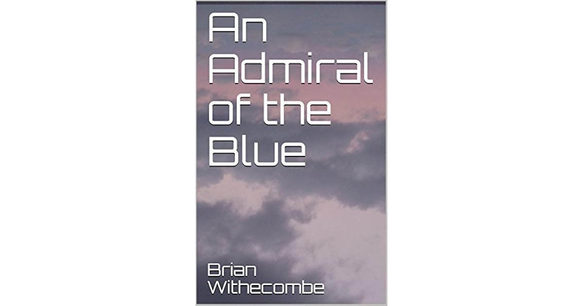 An Admiral of the Blue by Brian Withecombe