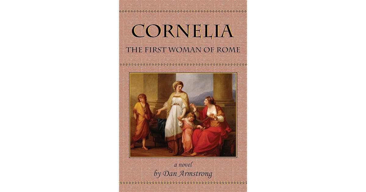 Cornelia: The First Woman of Rome by Dan Armstrong