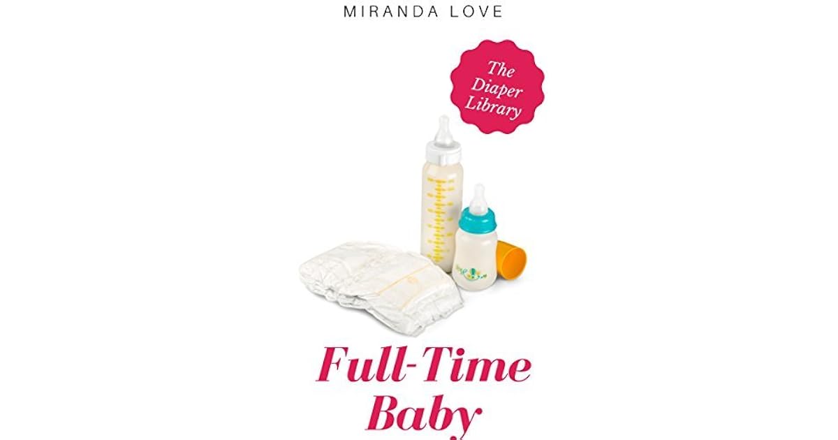 Full-Time Baby: An Adult Baby Diaper Chastity Cuckold Collection by ...